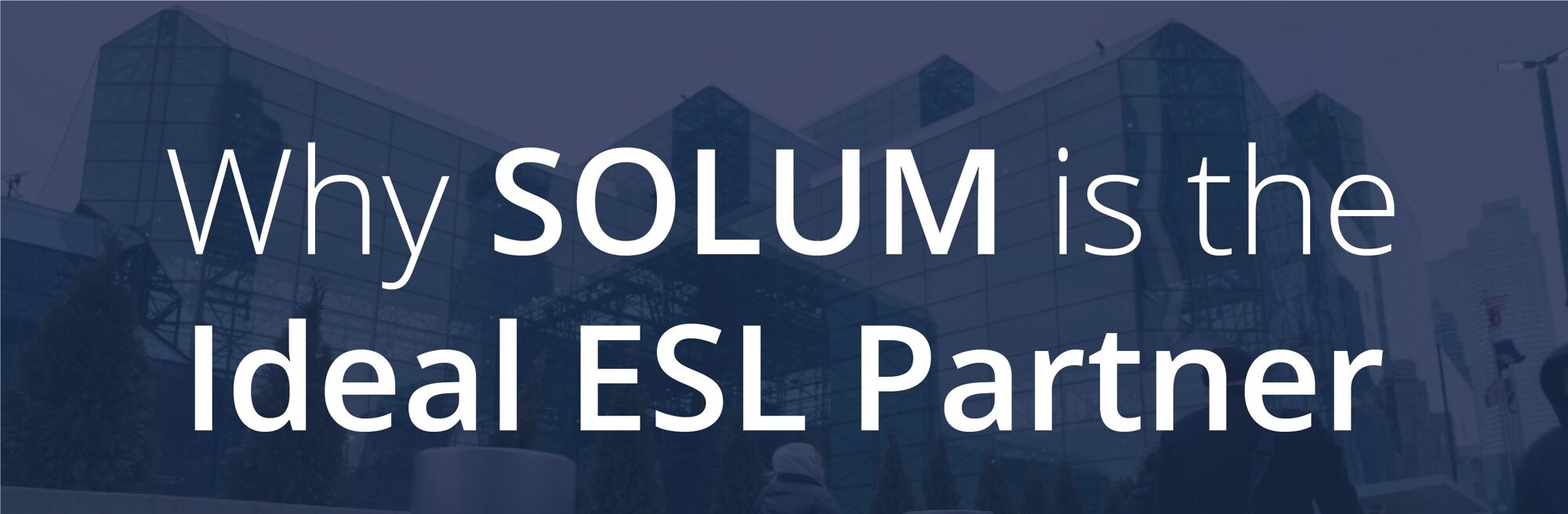 Why SOLUM is the Ideal ESL Partner | Solum Blog